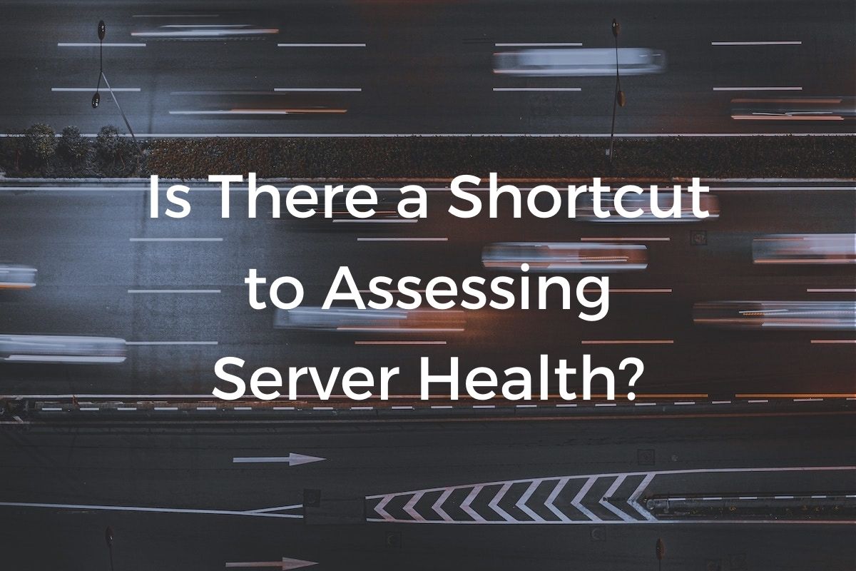 Is There a Shortcut to Assessing Server Health? | Resonate